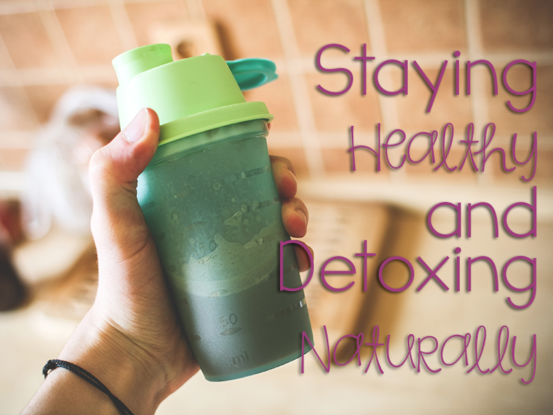 Staying Healthy And Detoxing Naturally Is Easier Than You Think
