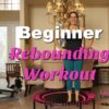 10-Minute Beginner Rebounding Workout For A Toned Body ⋆ Laura London ...