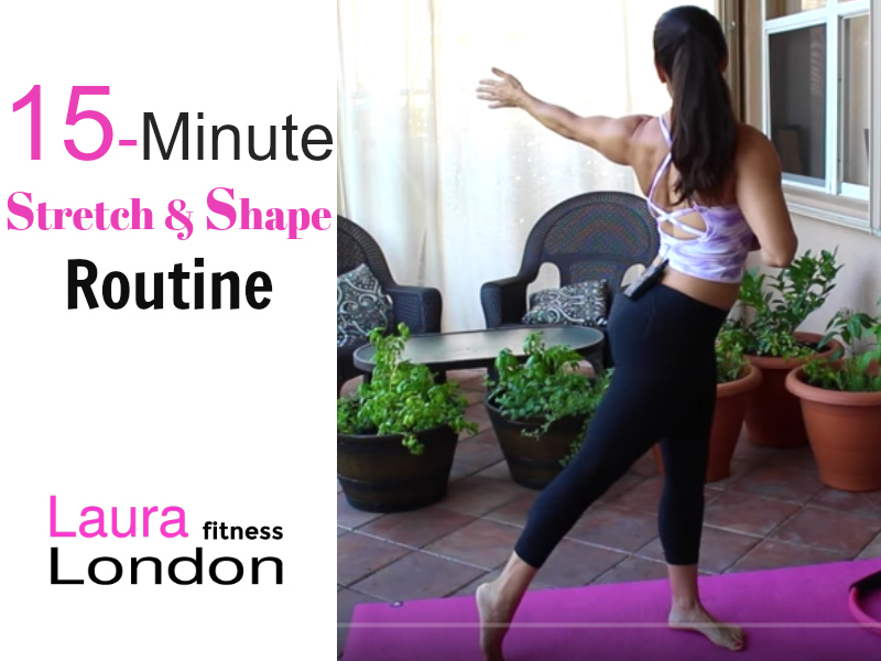 15-Minute Stretch and Shape Routine | Laura London Fitness