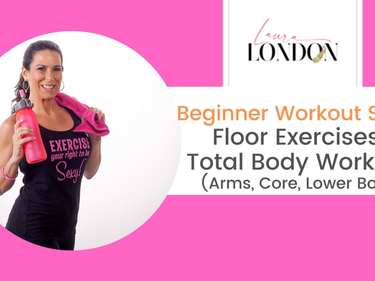 Floor Exercises: Total Body Workout ⋆ Laura London Fitness